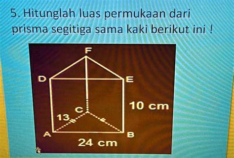 Solved Hitunglah Luas Permukaan Dariprisma Segitiga Sama Kaki