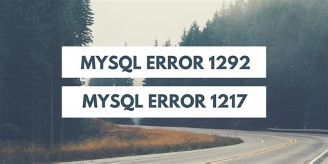 Como Corregir El Error 1217 Y Error 1292 De Mysql Al Restaurar Un