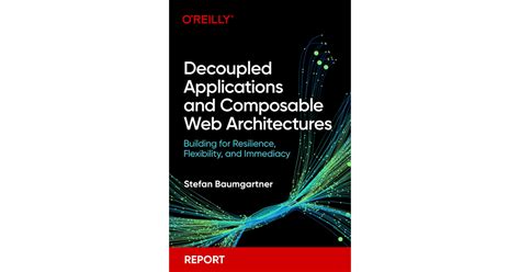 Decoupled Applications And Composable Web Architectures Book