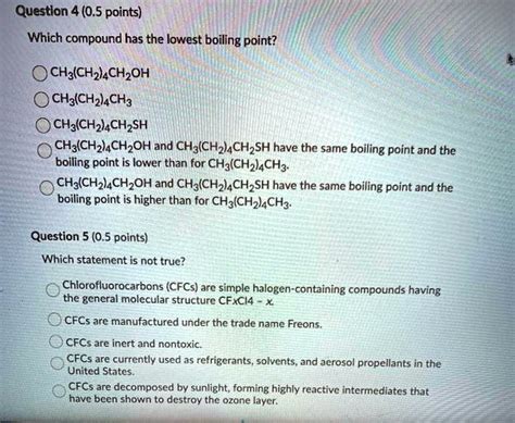 SOLVED:Question 4 (0.5 points) Which compound has the lowest boiling ...