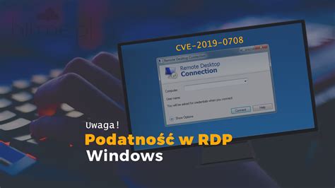 Poważna Luka W Rdp Cve 2019 0708 W Windows Hitme Blog Hosting