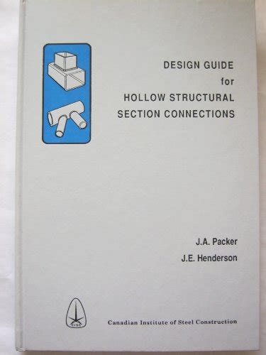 Design Guide For Hollow Structural Section Connections By J A Packer J E Henderson Fine