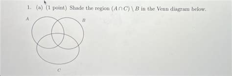 Solved A Point Shade The Region AC B In The Venn Chegg