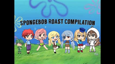 Gacha Life Spongebob Roast Compilation Some Characters Are Gender