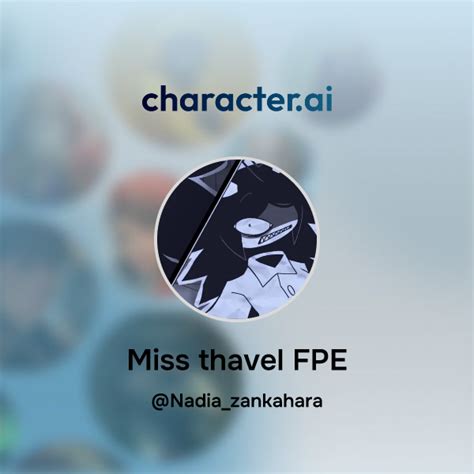 Chat with Miss thavel FPE | character.ai | Personalized AI for every moment of your day