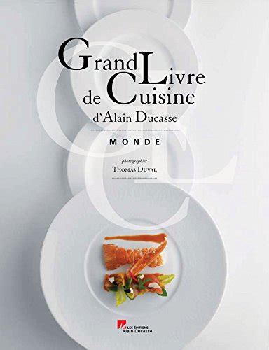 Grand Livre De Cuisine Dalain Ducasse Tour Du Monde