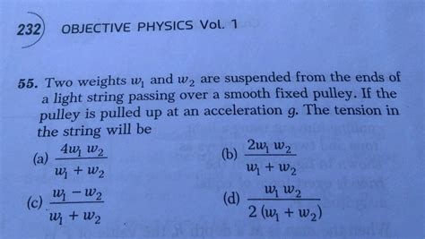 232 objective physics vol 1 55 two weights w and w are suspended