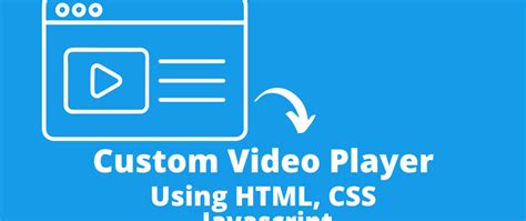 Custom Video Player Design Using Html Css And Javascript Dev Community