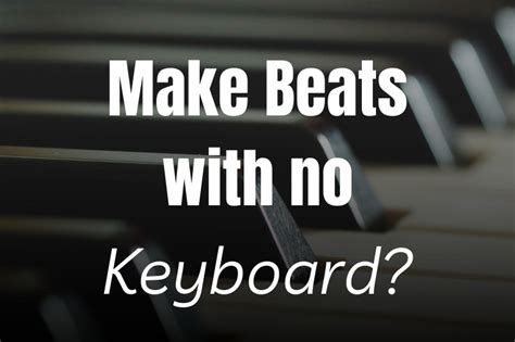 Tutorial How To Make Beats Without A Keyboard NoiseBuilders