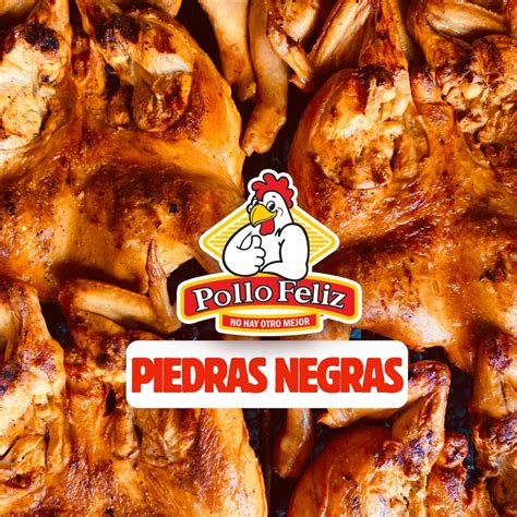 Pollo Feliz Piedras Negras Mx Sabemos Lo Que Te Gusta😋 Por Eso