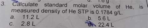 Calculate Standard Molar Volume Of He Is Measured Density Of He STP I