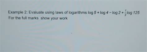 Solved Example 2 Evaluate Using Laws Of Logarithms Chegg Com
