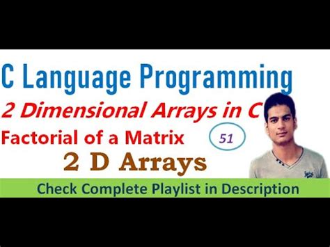 Factorial of each element of a matrix | 2d array in C | C Language #51 ...