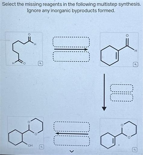Solved Select the missing reagents in the following | Chegg.com