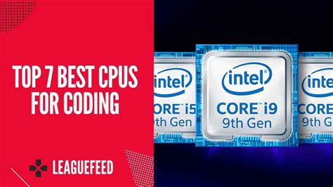 Top 7 Best CPUs For Coding In 2023 LeagueFeed