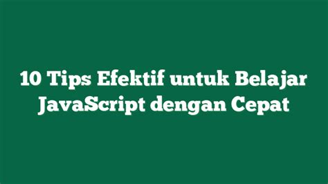 10 tips efektif untuk belajar javascript dengan cepat 393