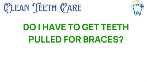The Truth Behind Teeth Extraction Is It Necessary For Braces