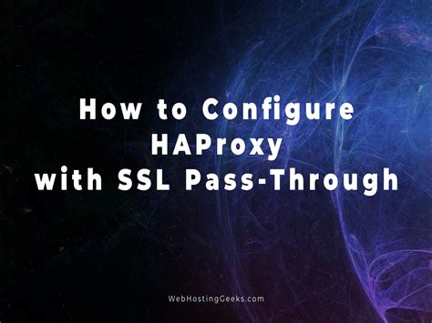 How To Configure Haproxy With Ssl Pass Through Linux Tutorials For Beginners