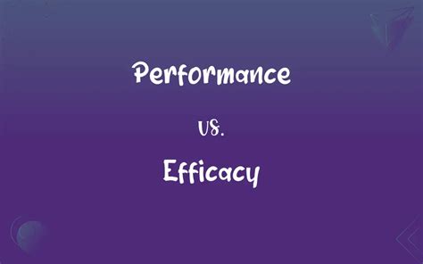 Performance Vs Efficacy Whats The Difference