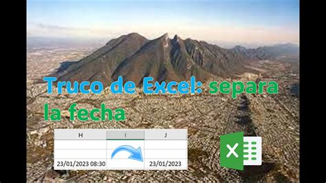 truco de excel extraer la fecha de una celda con formulas youtube