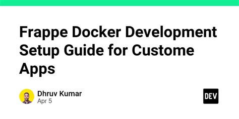dhruv kumar on linkedin frappe docker development setup guide for