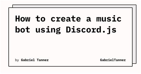 writing a music command for your discordjs bot updated how to connect