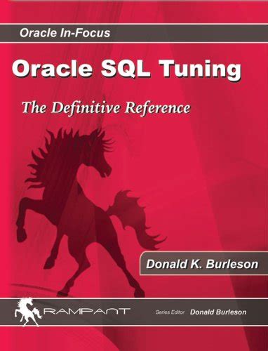Oracle Sql Tuning The Definitive Reference Oracle In Focus Series Burleson Donald K