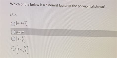 solved which of the below is a binomial factor of the polynomial shown