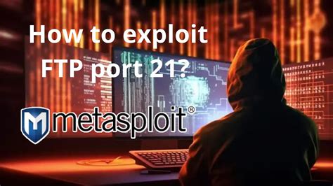exploiting ftp port 21 on metasploitable using metasploit youtube