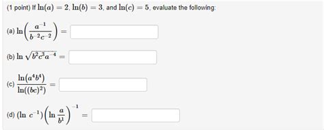 Solved (1 point) If In(a) = 2, ln(b) = 3, and ln(c) = 5, | Chegg.com