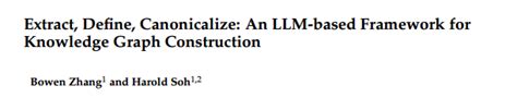 Extract Define Canonicalize An Llm Based Framework For Knowledge Graph Construction Csdn博客