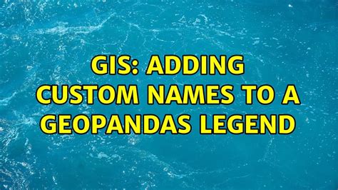 Gis Adding Custom Names To A Geopandas Legend Youtube