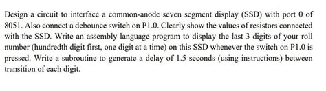 Solved Design A Circuit To Interface A Common Anode Seven Chegg