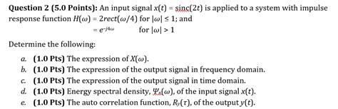 Solved Question 2 5 0 Points An Input Signal Chegg Com