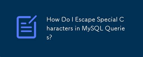 如何轉義 mysql 查詢中的特殊字元？ mysql教程 php中文網
