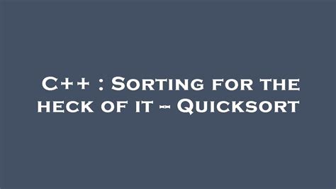 C Sorting For The Heck Of It Quicksort Youtube