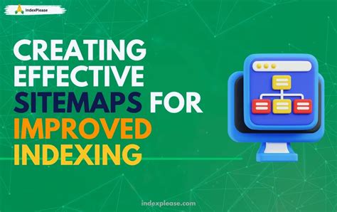 Creating Effective Sitemaps For Improved Indexing
