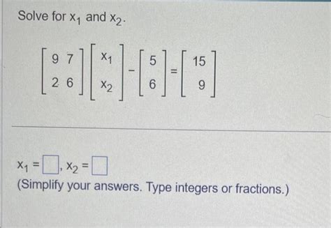 Solved Solve For X1 And X2 9276 X1x2 − 56 159 X1x2
