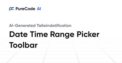 build great tailwindotification date time range picker toolbar