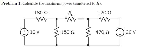 solved problem 1 calculate the maximum power transferred to