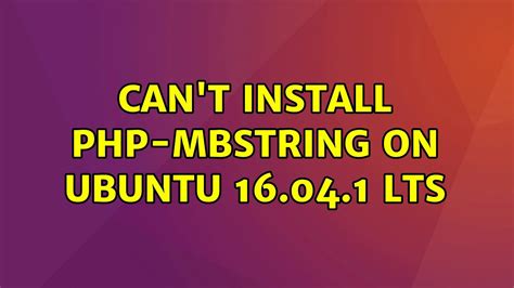 Ubuntu Cant Install Php Mbstring On Ubuntu 16041 Lts Youtube