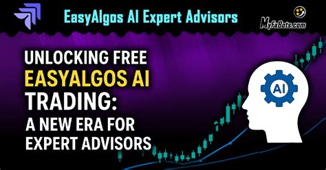 Myfxbots Blog Unlocking Free Easyalgos Ai Trading A New Era For