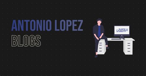 antonio lopez blogs