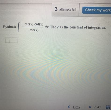 solved 3 attempts left check my work ſ evaluate csc x