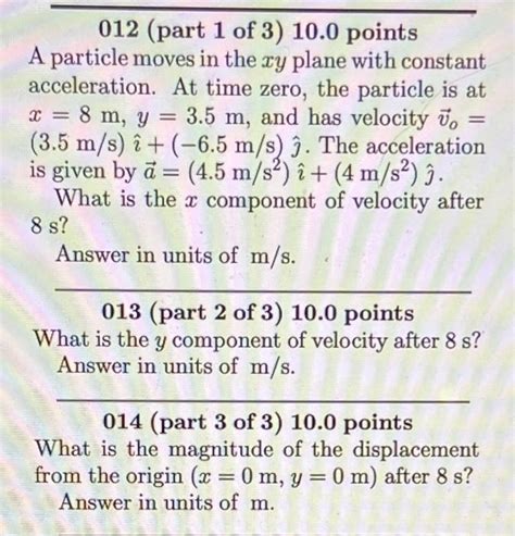 Solved 012 Part 1 Of 3 10 0 Points A Particle Moves In Chegg Com