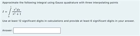 Solved Approximate the following integral using Gauss | Chegg.com
