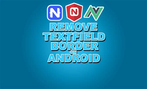 how to get rid of the textfield border on android in nativescript