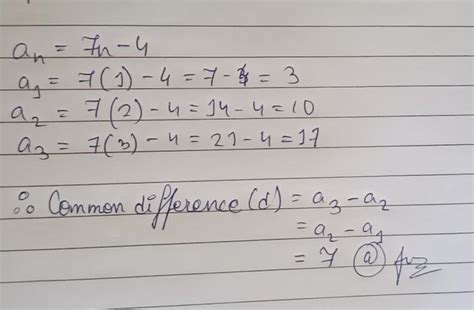 If Nth Term Of An A P Is 7n 4 Then The Common Difference Of The A P Is A 7 B 7n C 4 D 4