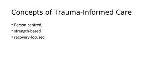 Understanding Trauma-Informed Care: Person-Centered, Strength-Based, and Recovery-Focused Concepts