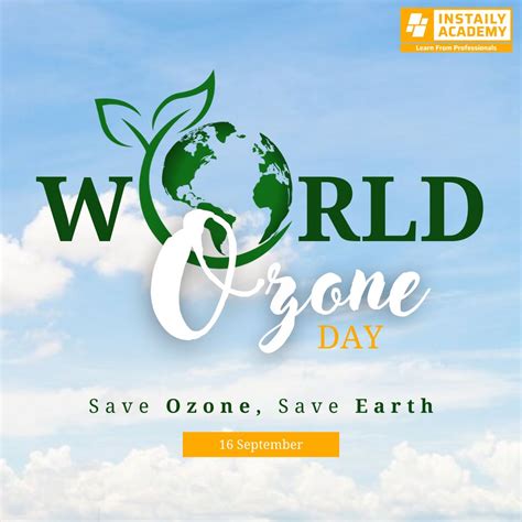 Instaily Academy On Linkedin Worldozoneday Protecttheozone Climateaction Saveourplanet